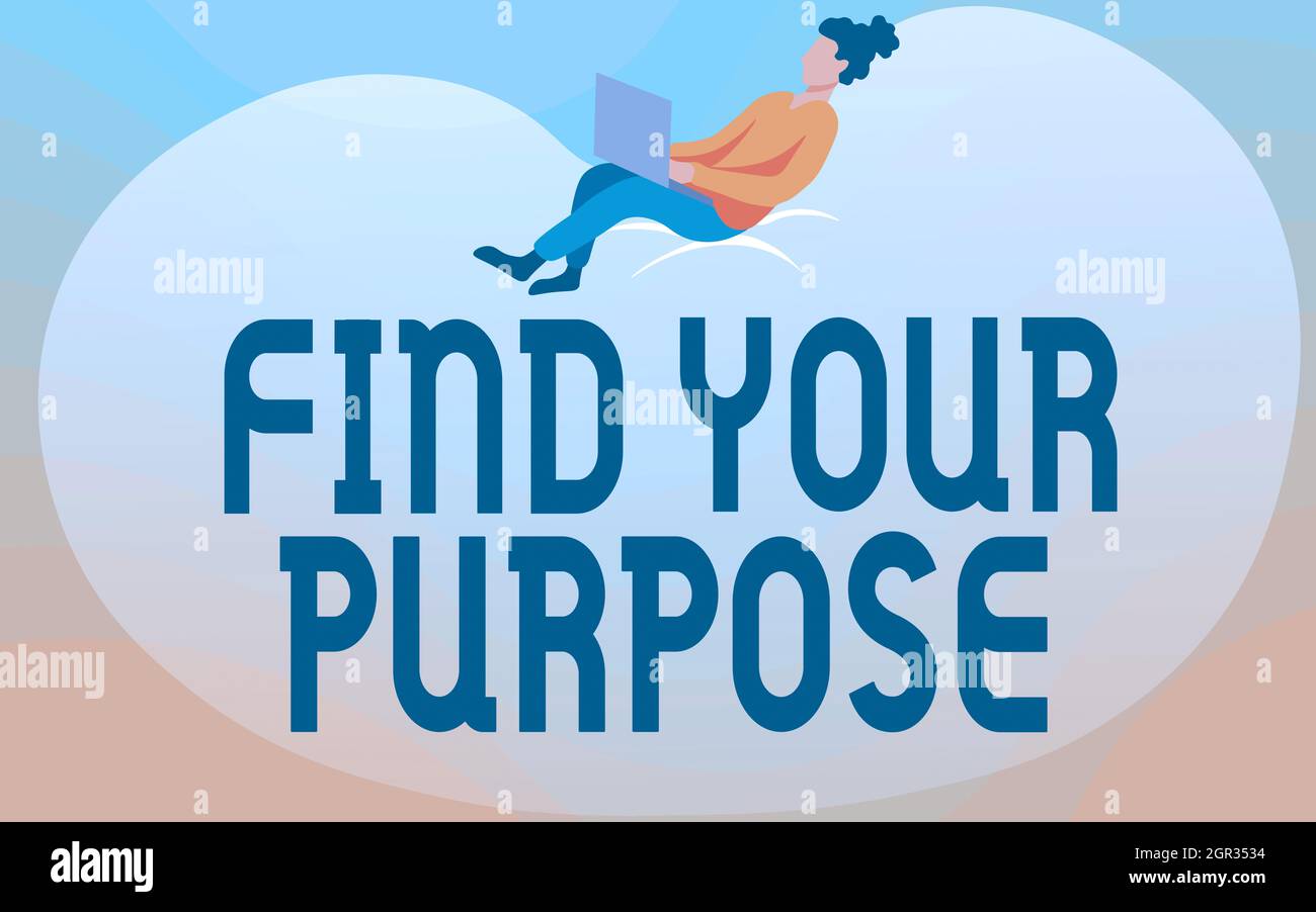 Writing displaying text Find Your Purpose question. Word for reason for ...