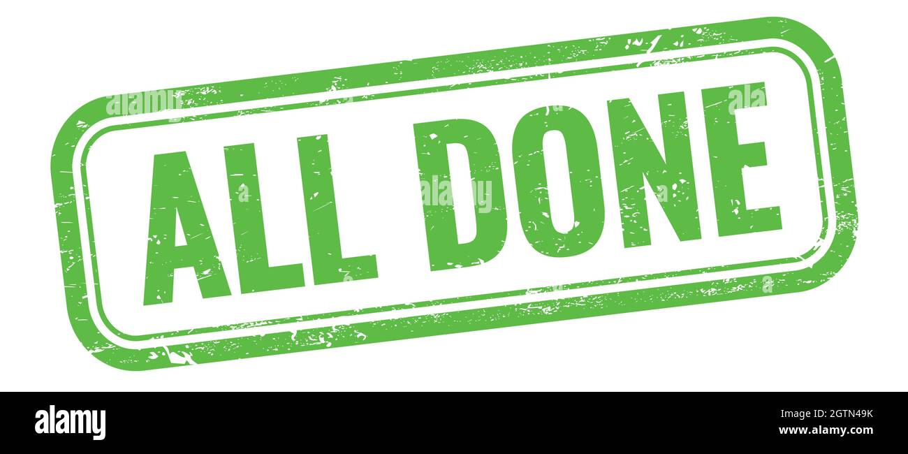 ALL DONE text on green grungy vintage rectangle stamp Stock Photo - Alamy