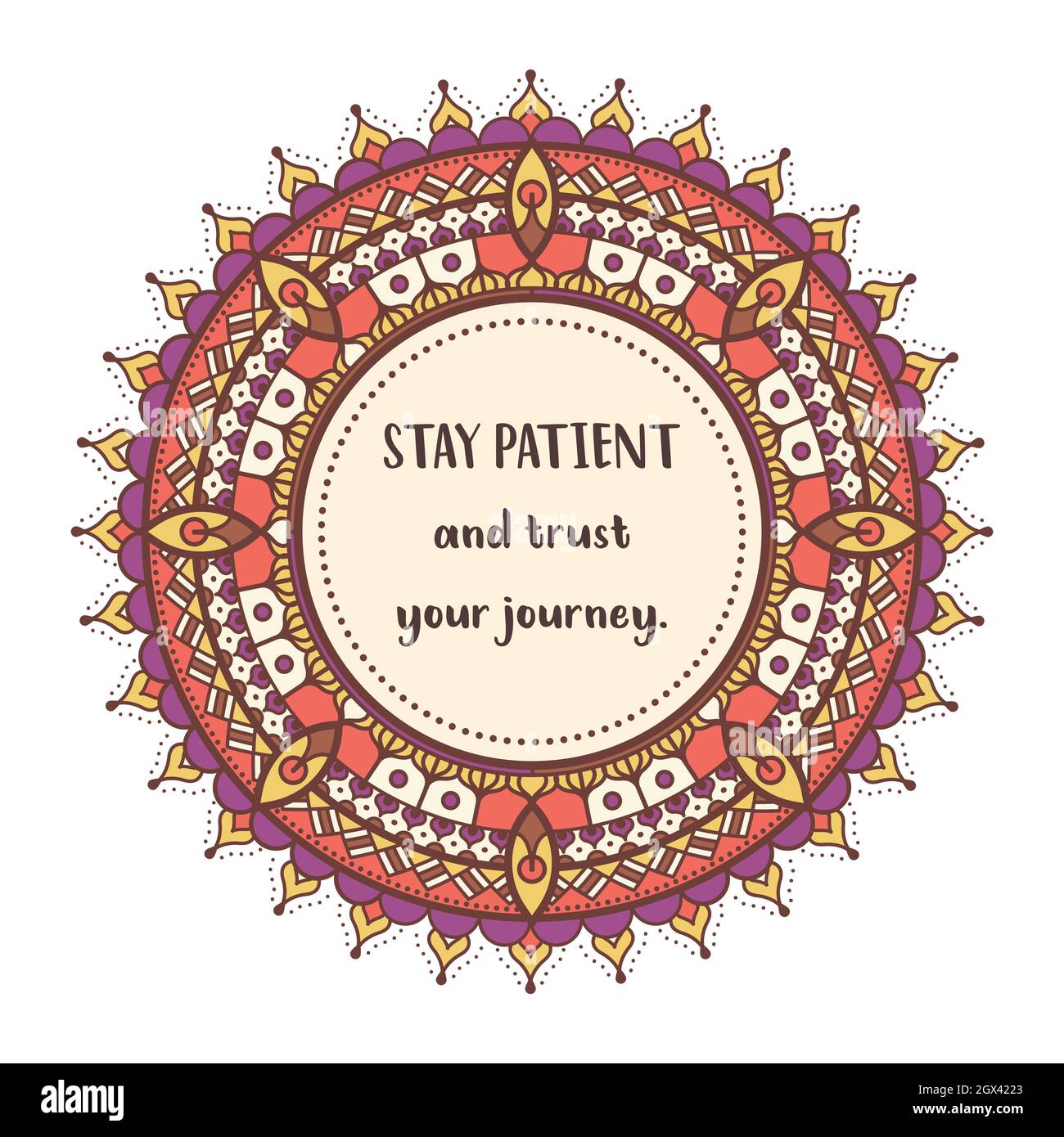 Mandala with motivational quote: stay patient and trust your journey ...