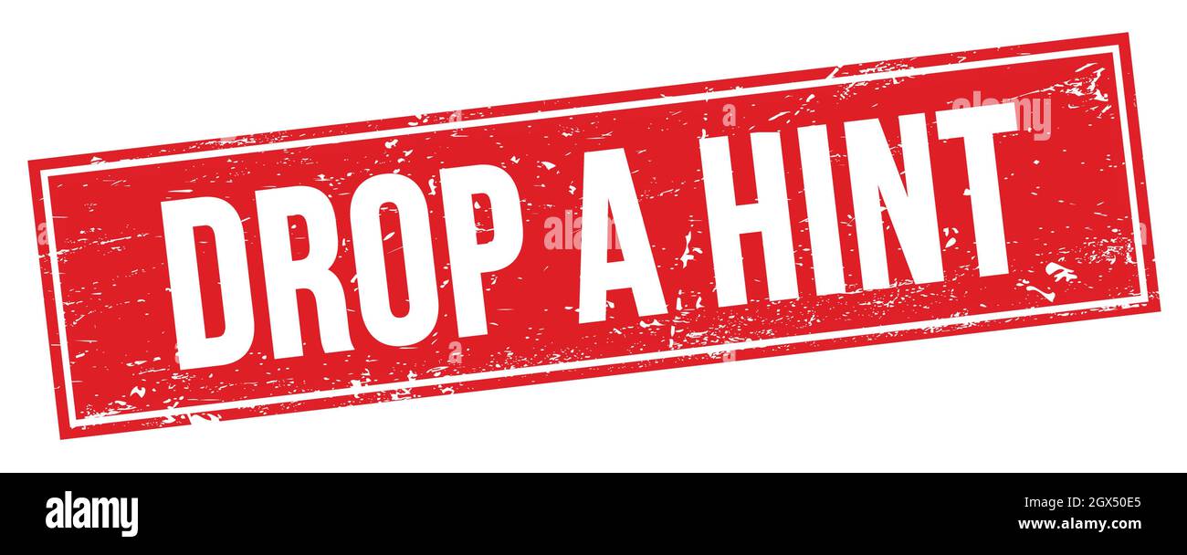 DROP A HINT text on red grungy rectangle stamp sign Stock Photo - Alamy