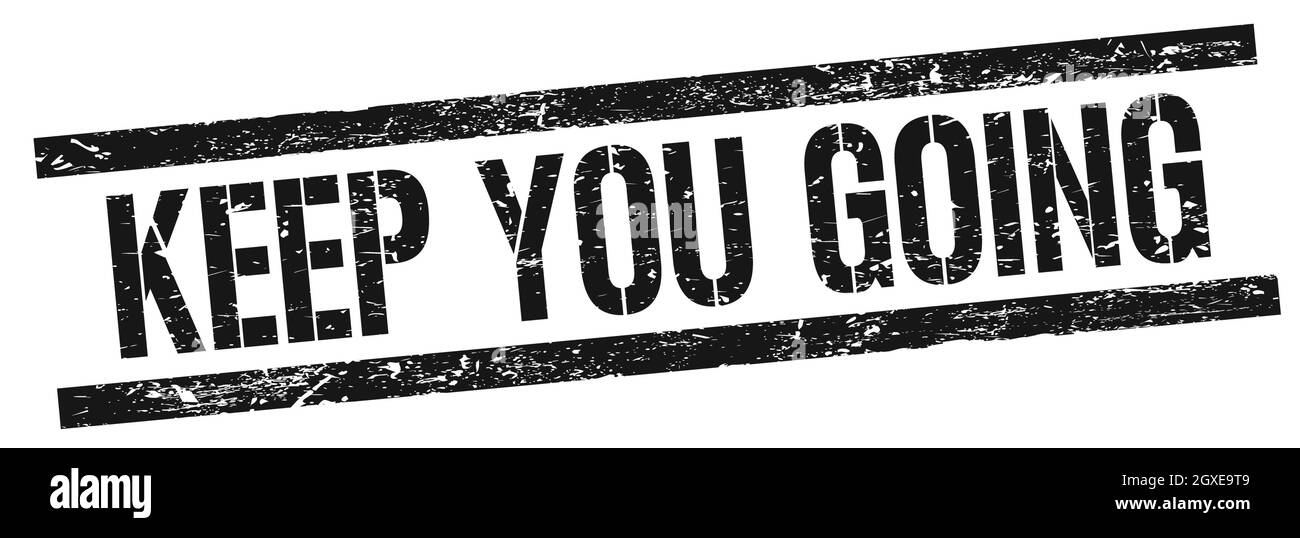KEEP YOU GOING text on black grungy rectangle stamp sign Stock Photo ...