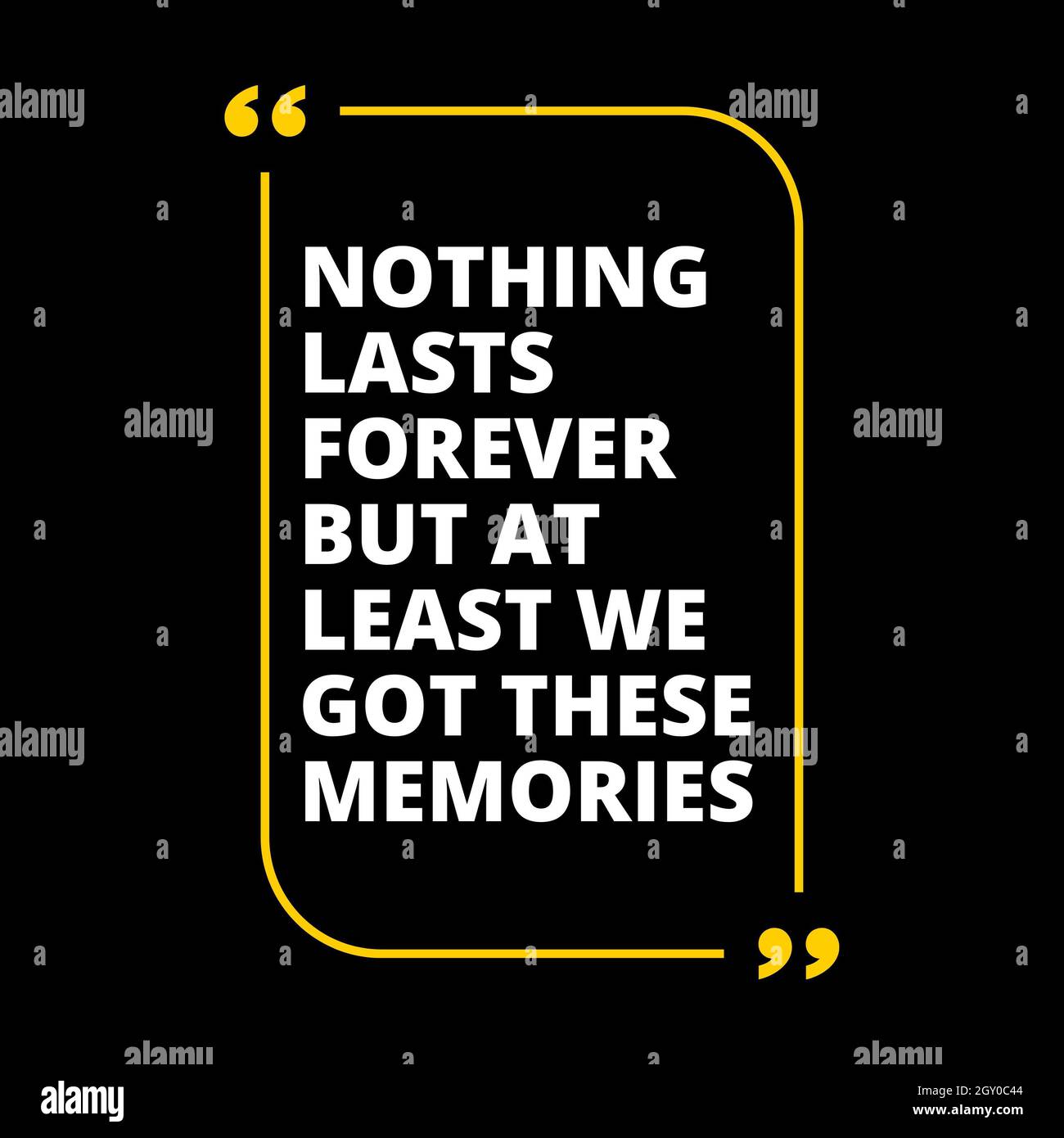 Nothing Lasts Forever But At Least We Got These Memories - Motivational ...