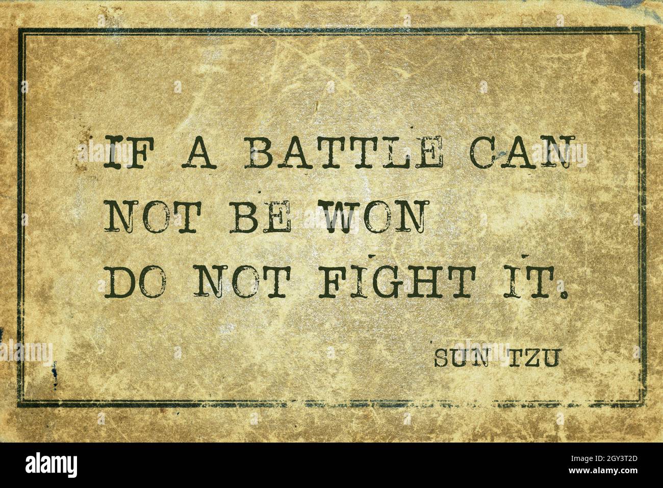 If a battle can not be won do not fight it - ancient Chinese strategist ...