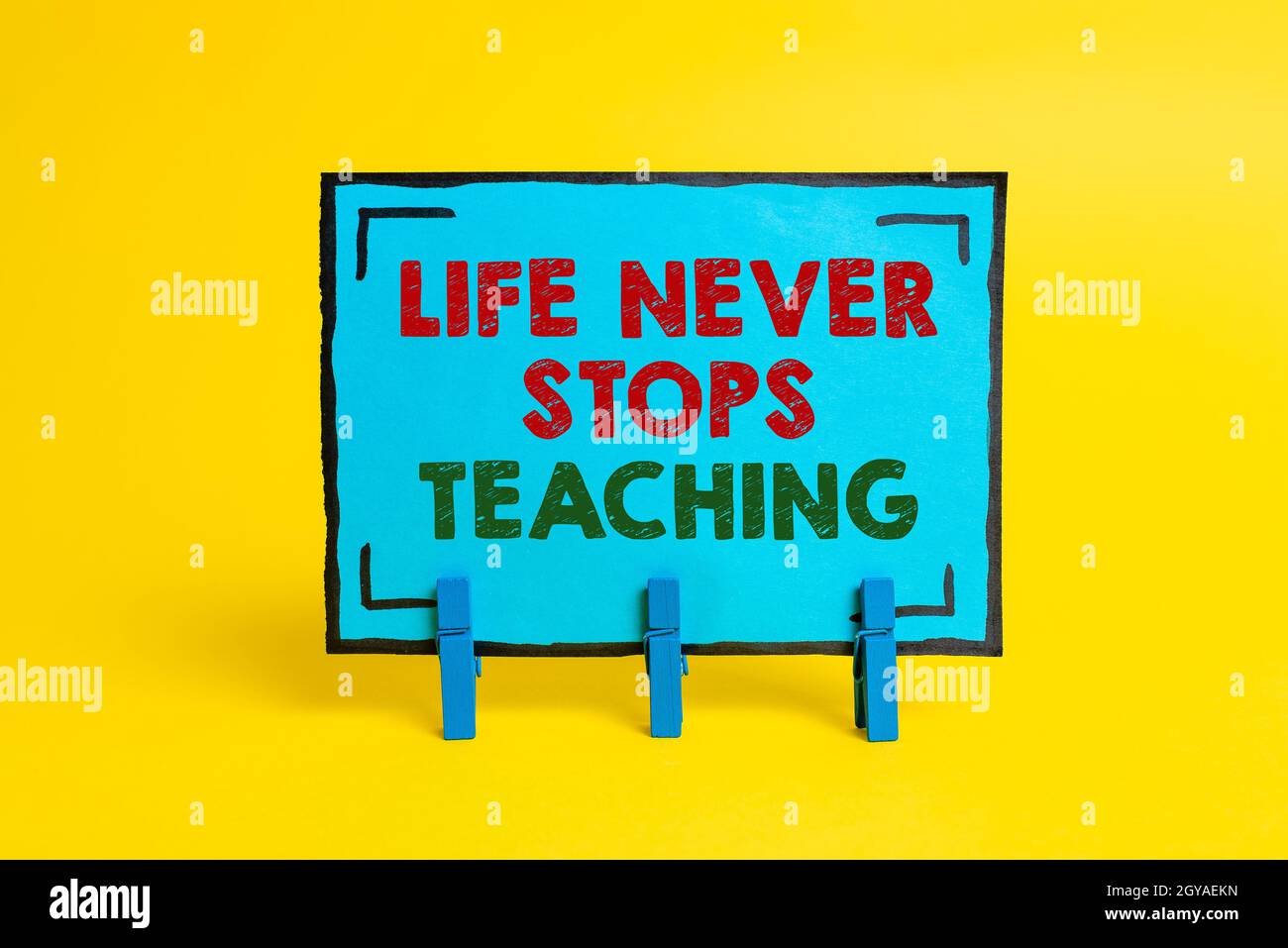Conceptual display Life Never Stops Teaching, Concept meaning keep ...