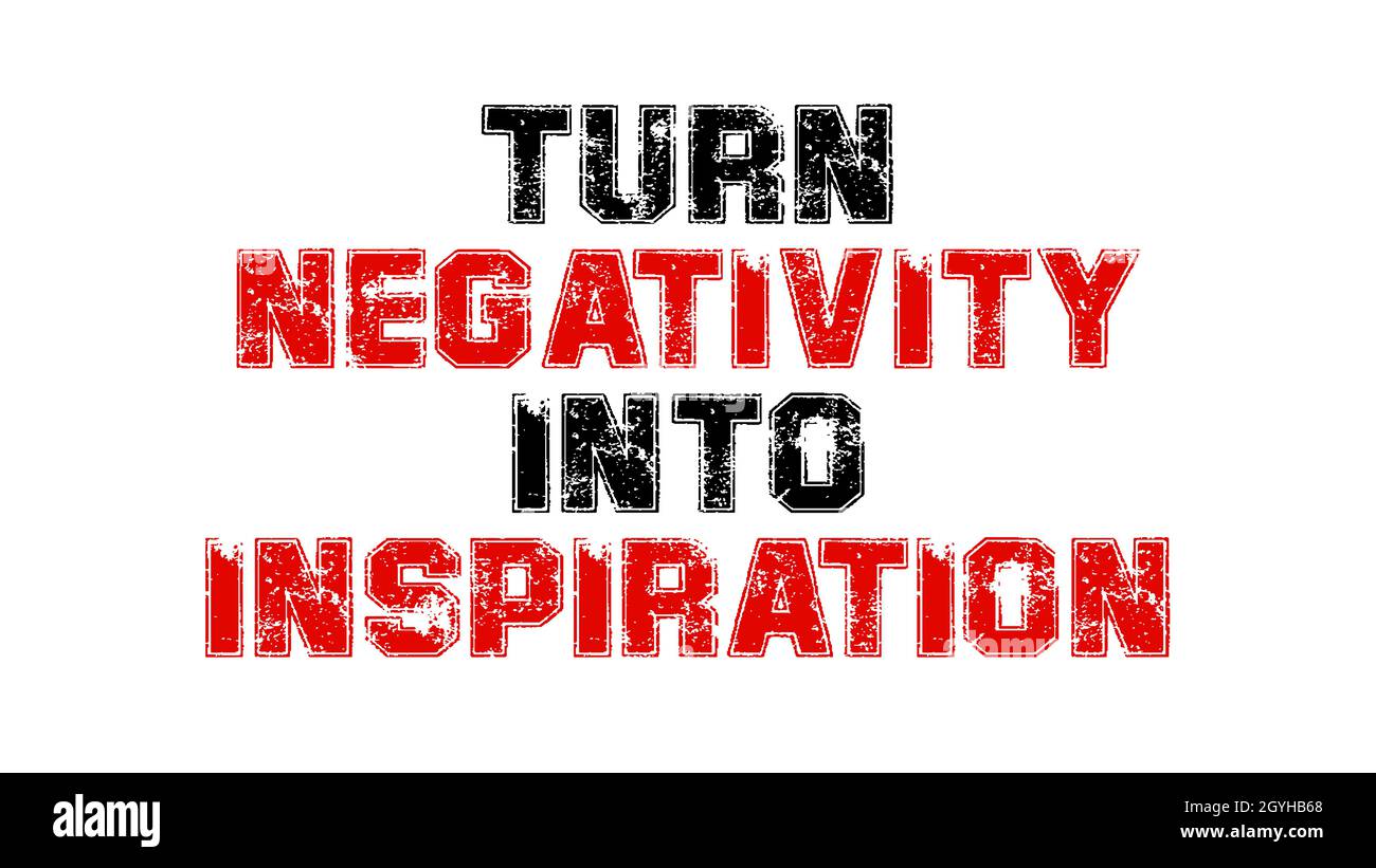 turn negativity into inspiration quote red Stock Photo - Alamy