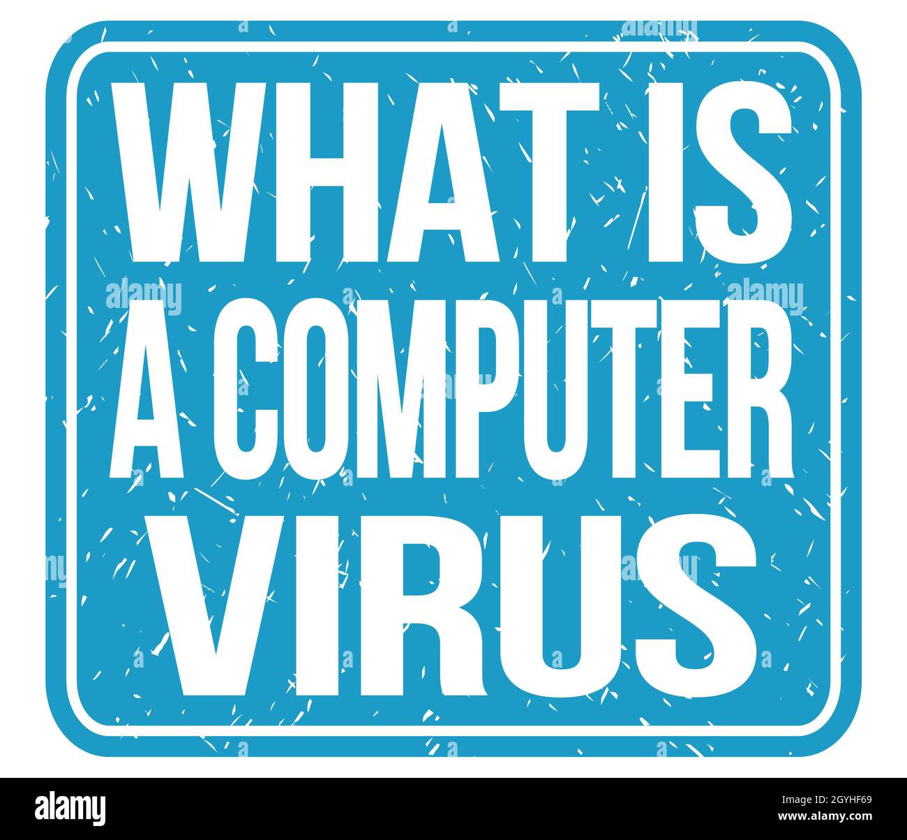 WHAT IS A COMPUTER VIRUS, text written on blue stamp sign Stock Photo ...
