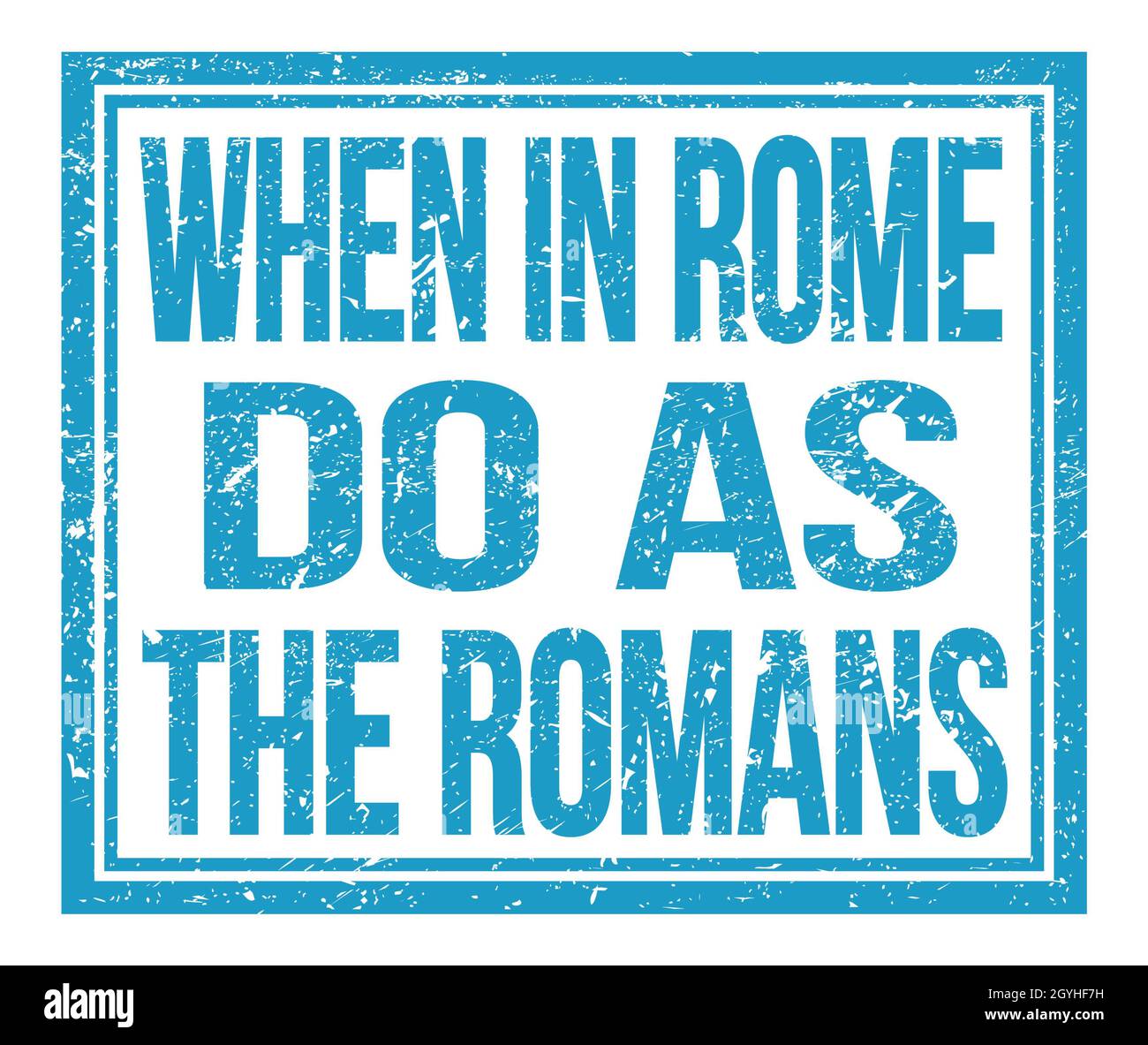 WHEN IN ROME DO AS THE ROMANS, written on blue grungy stamp sign Stock ...