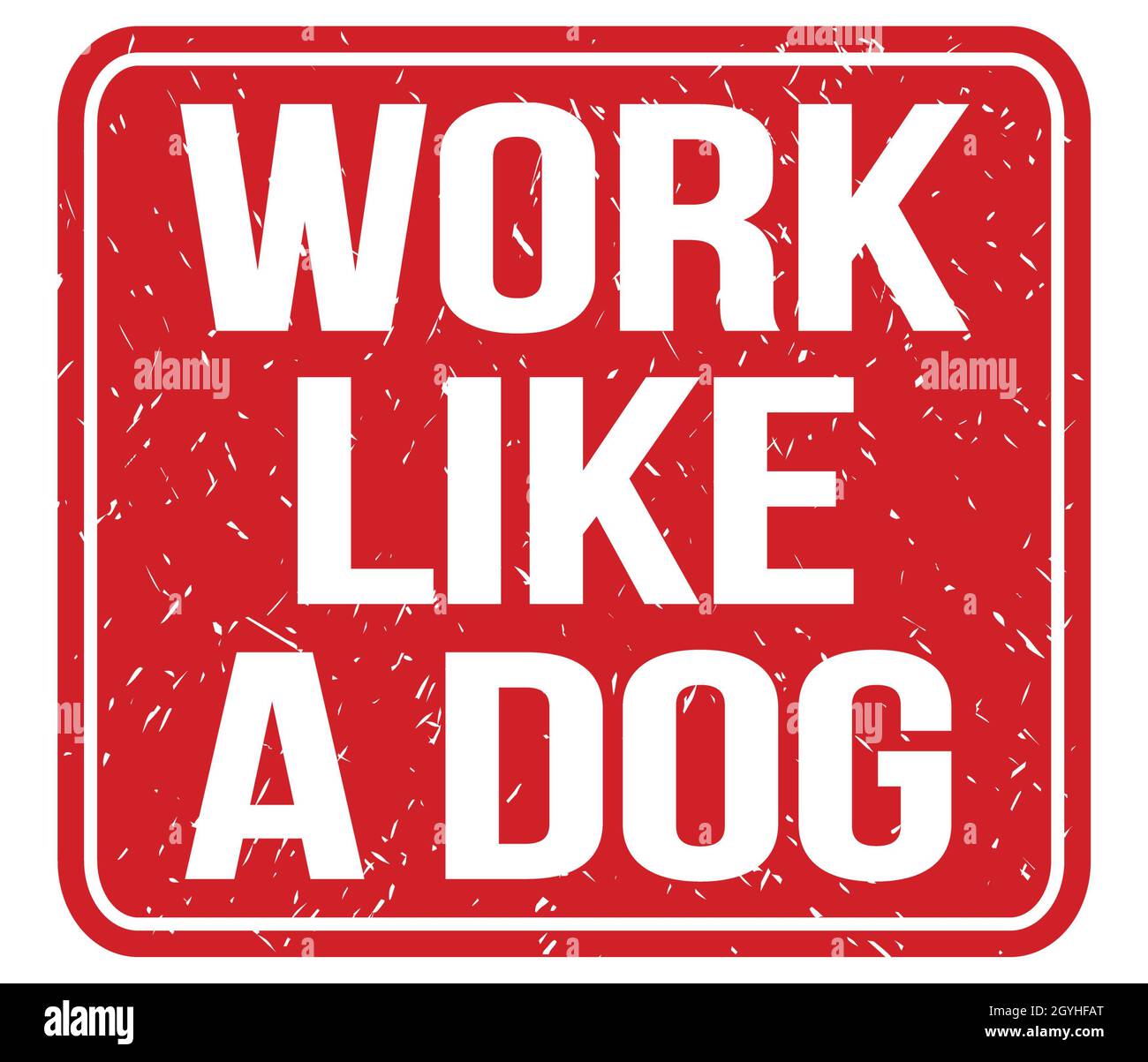 WORK LIKE A DOG, text written on red vintage stamp sign Stock Photo - Alamy