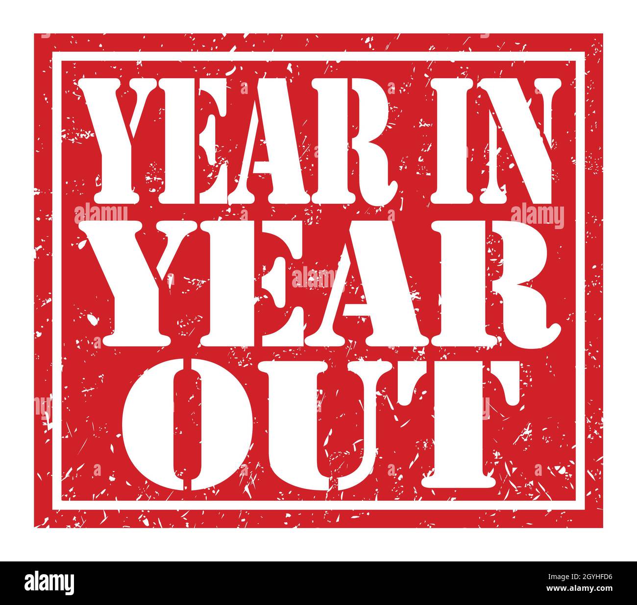 YEAR IN YEAR OUT, words written on red stamp sign Stock Photo - Alamy