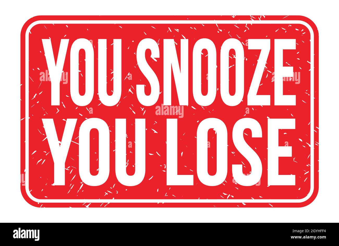 YOU SNOOZE YOU LOSE, words written on red rectangle stamp sign Stock ...