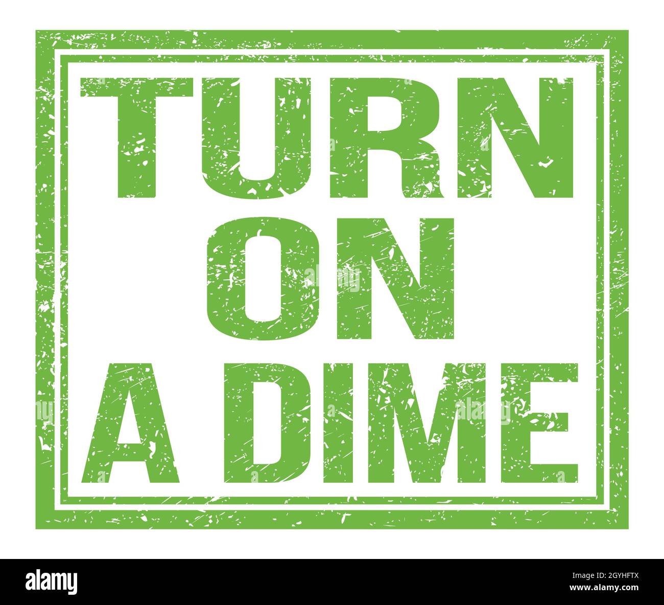 TURN ON A DIME, written on green grungy stamp sign Stock Photo - Alamy