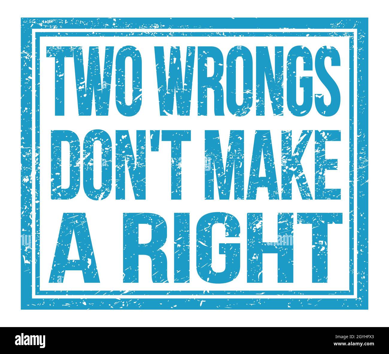 TWO WRONGS DON'T MAKE A RIGHT, written on blue grungy stamp sign Stock ...