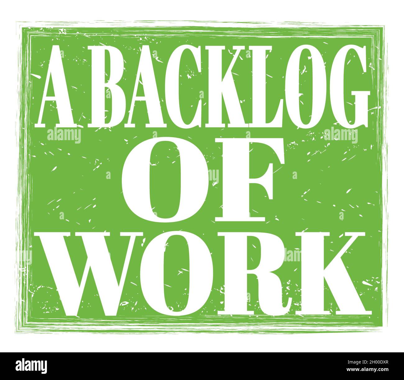 A BACKLOG OF WORK, written on green grungy stamp sign Stock Photo - Alamy