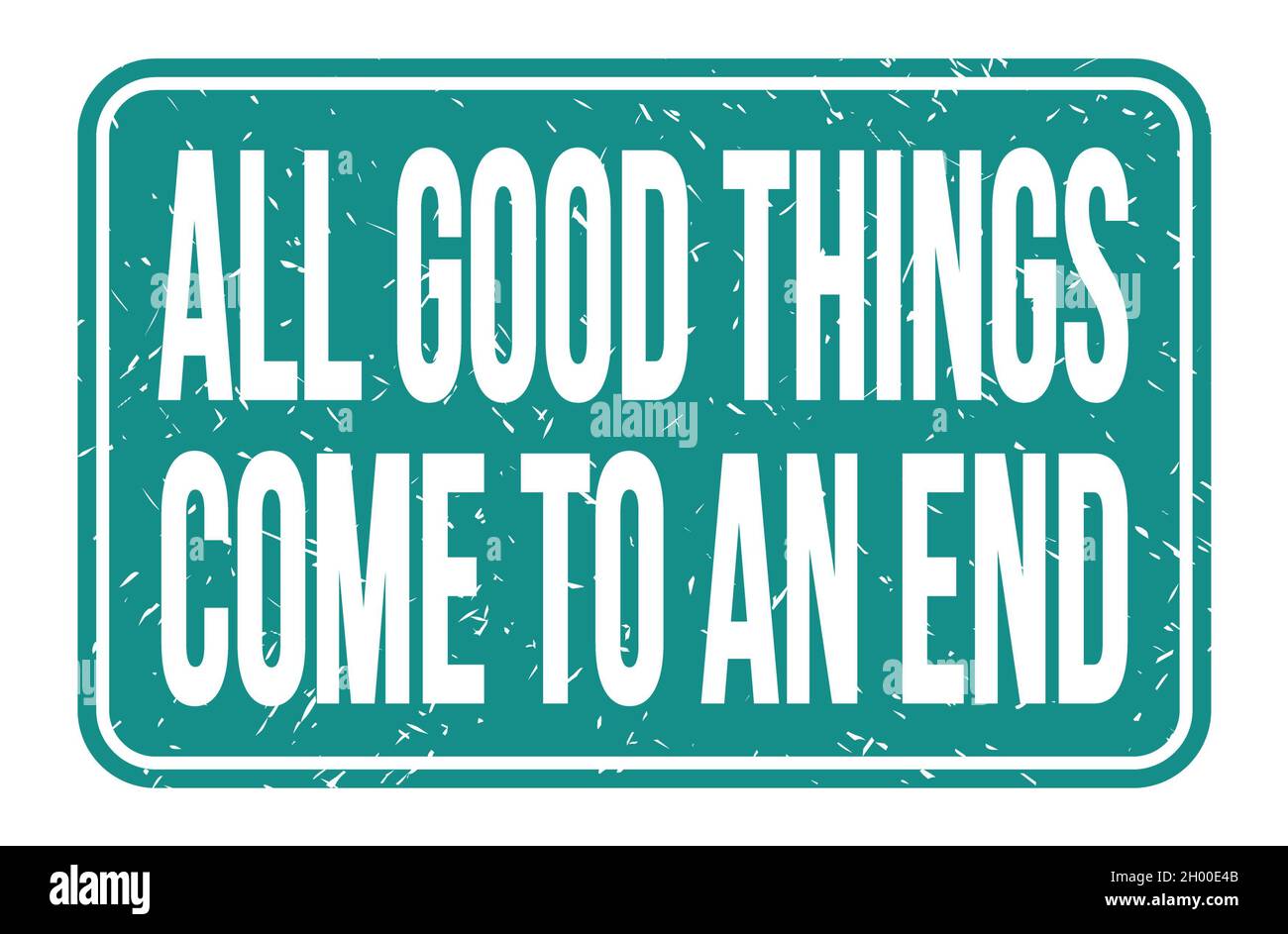 ALL GOOD THINGS COME TO AN END, words written on blue rectangle stamp ...