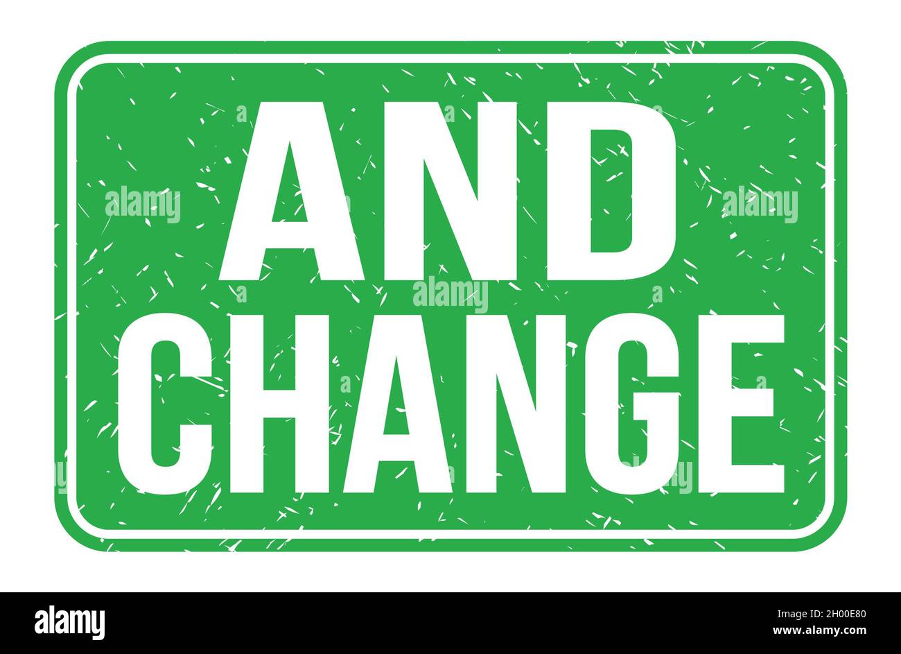 AND CHANGE, words written on green rectangle stamp sign Stock Photo - Alamy