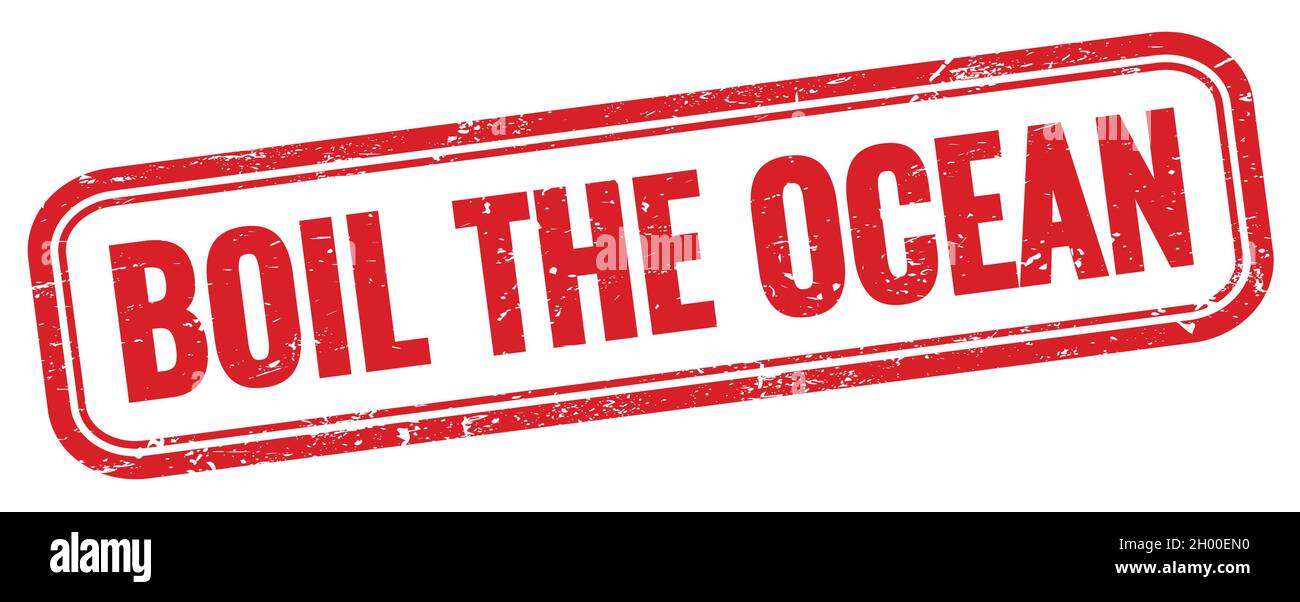 BOIL THE OCEAN text on red grungy vintage rectangle stamp Stock Photo ...