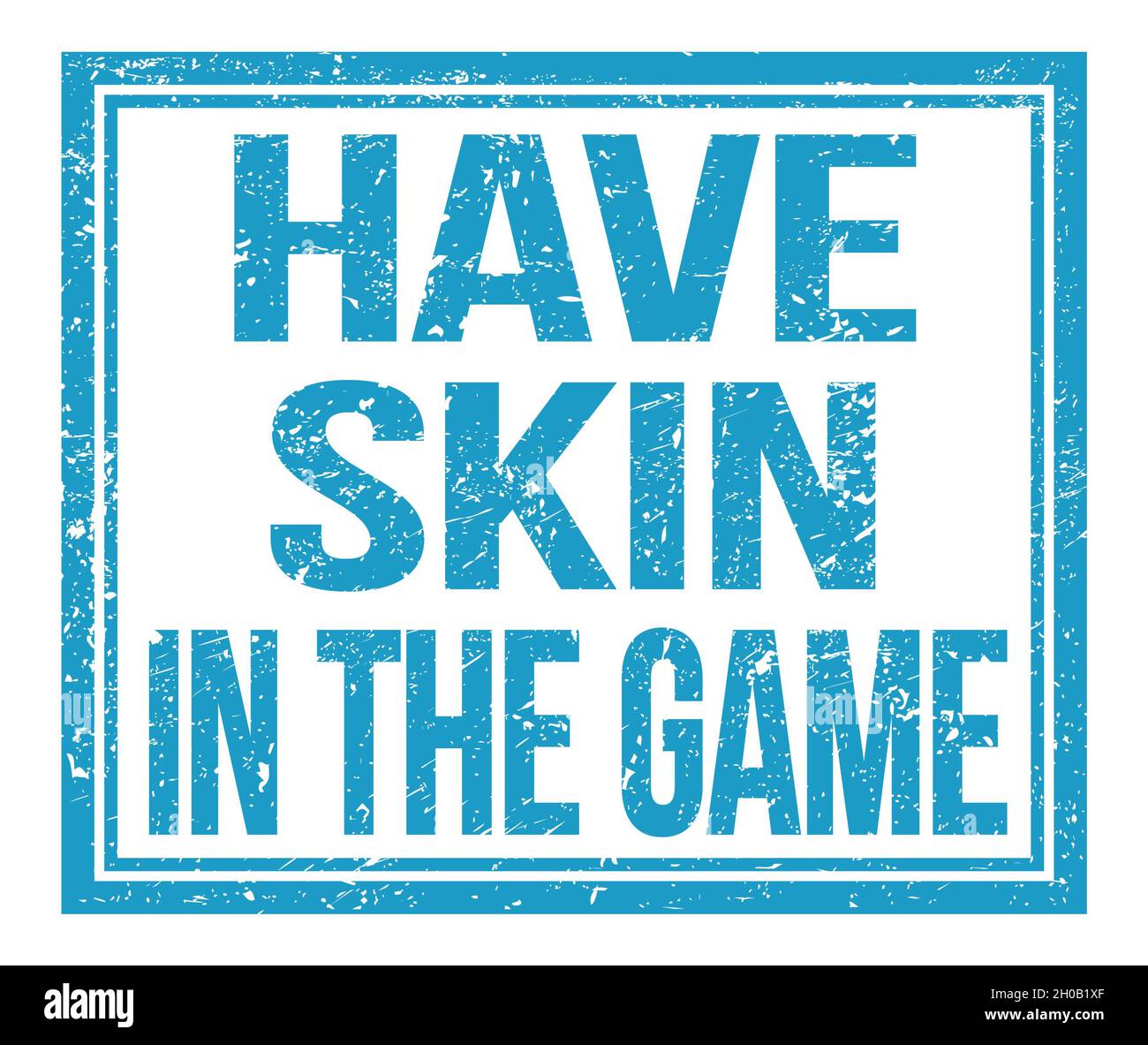HAVE SKIN IN THE GAME, written on blue grungy stamp sign Stock Photo ...