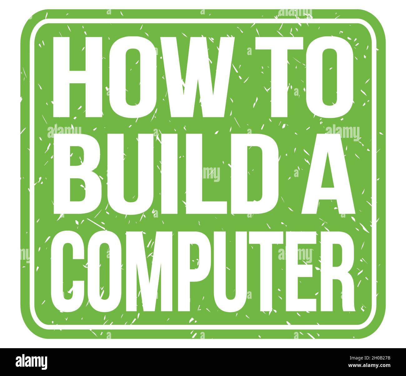 HOW TO BUILD A COMPUTER, text written on green vintage stamp sign Stock ...