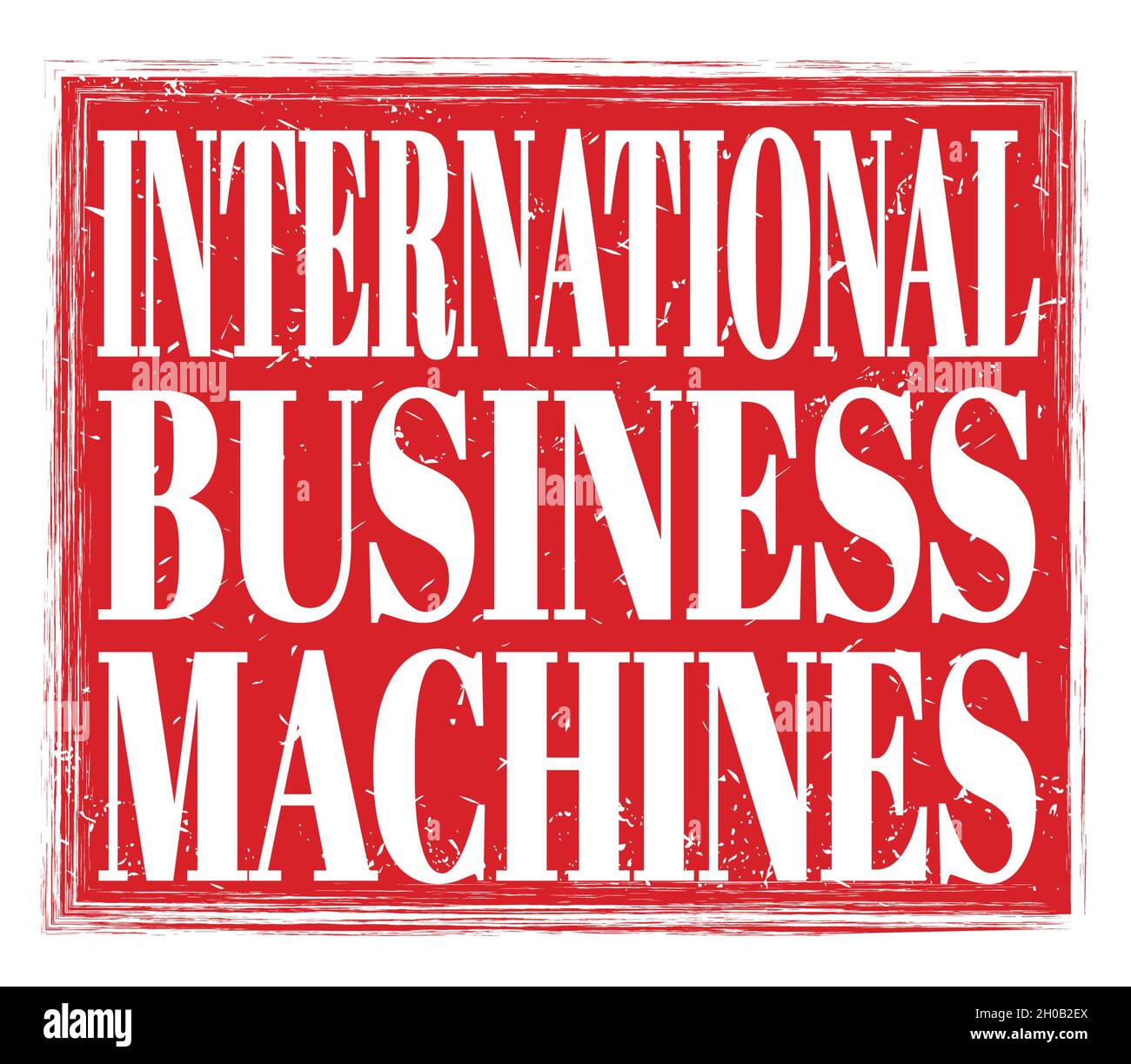 INTERNATIONAL BUSINESS MACHINES, written on red grungy stamp sign Stock ...