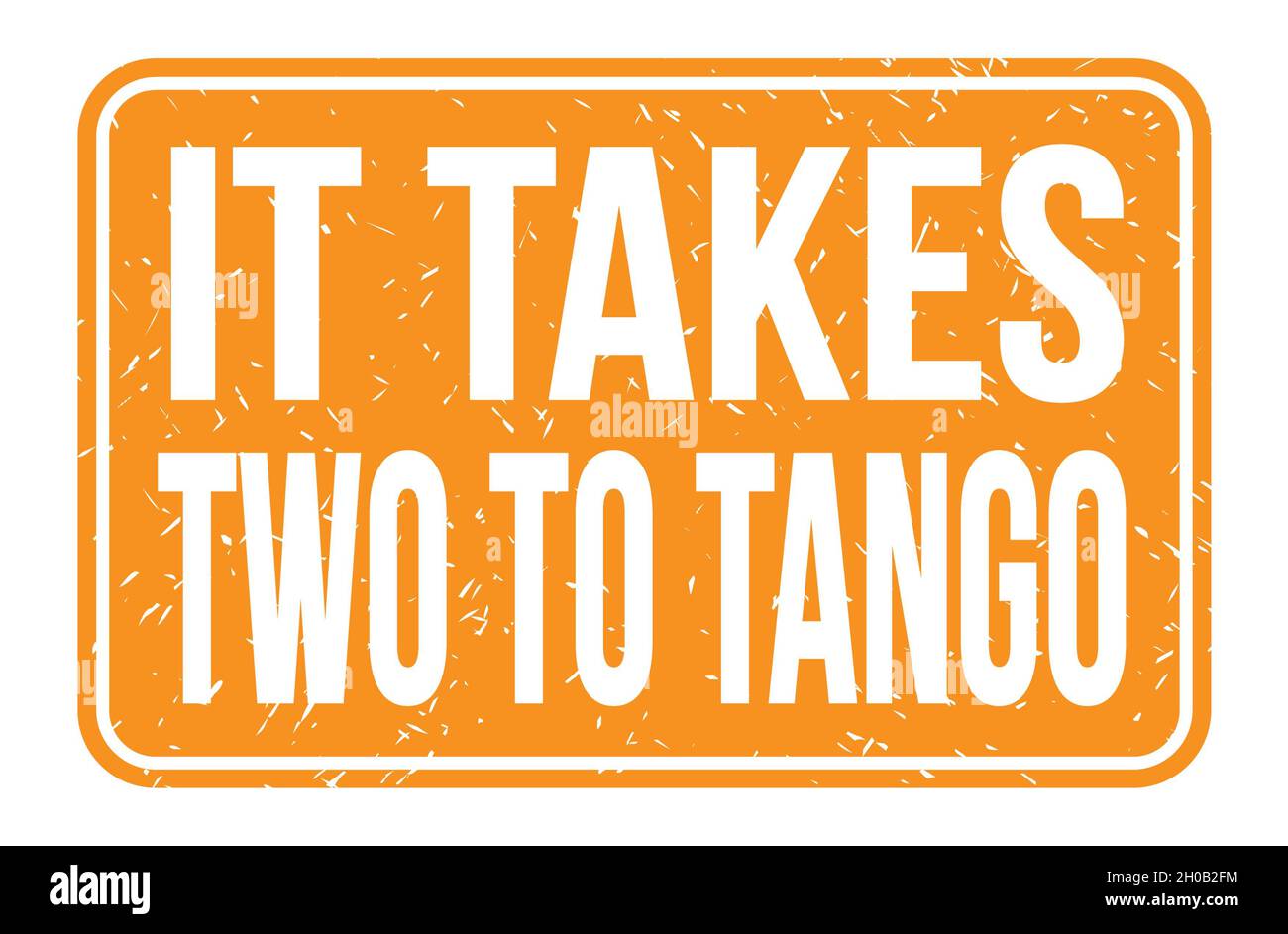 IT TAKES TWO TO TANGO, words written on orange rectangle stamp sign ...
