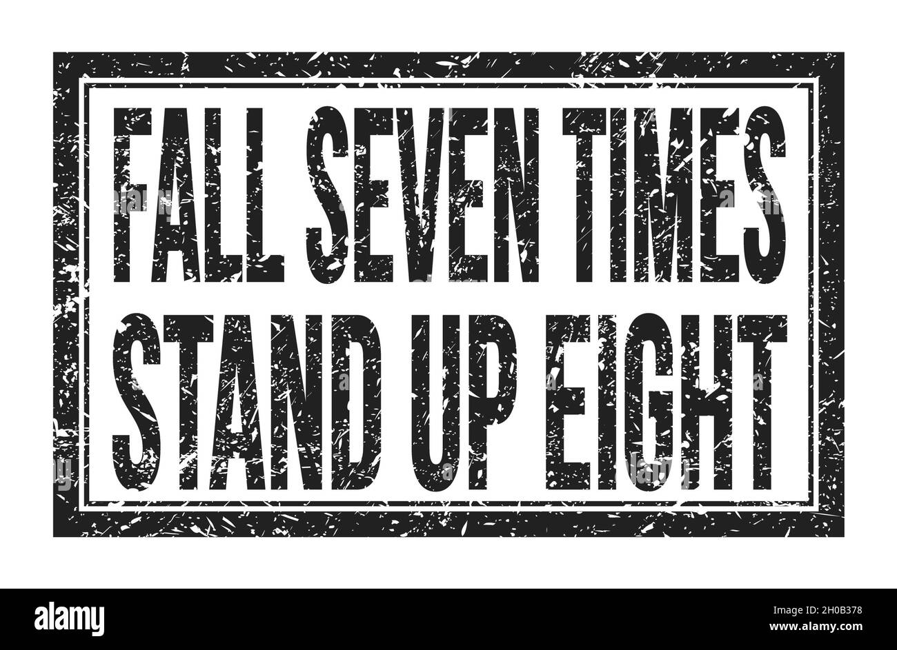 FALL SEVEN TIMES STAND UP EIGHT, words written on black rectangle stamp ...