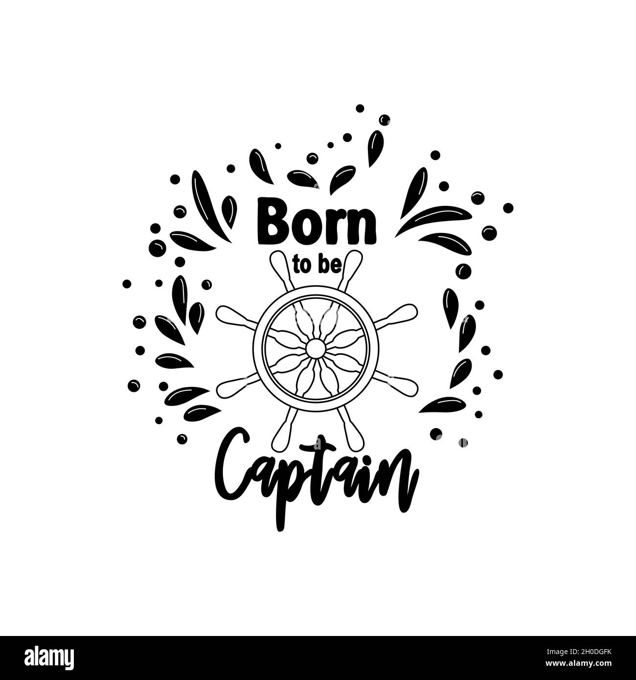 Marine quote with the helm of the ship and the text born to the captain ...