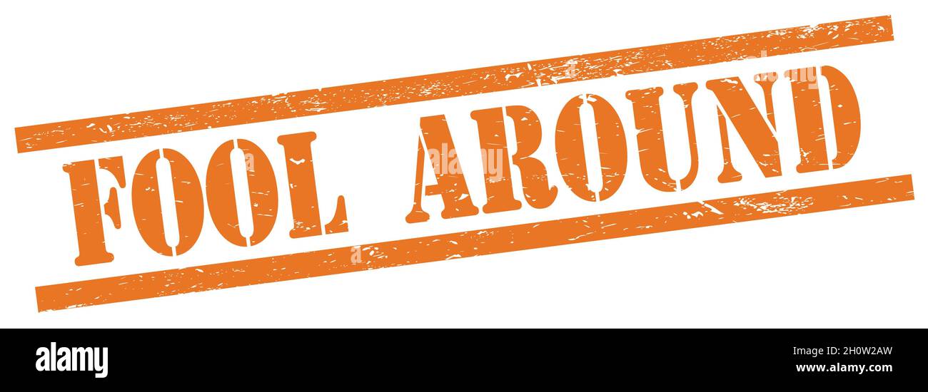 FOOL AROUND text on orange grungy rectangle vintage stamp Stock Photo ...