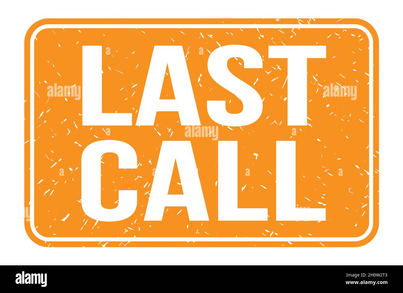 LAST CALL, words written on orange rectangle stamp sign Stock Photo - Alamy
