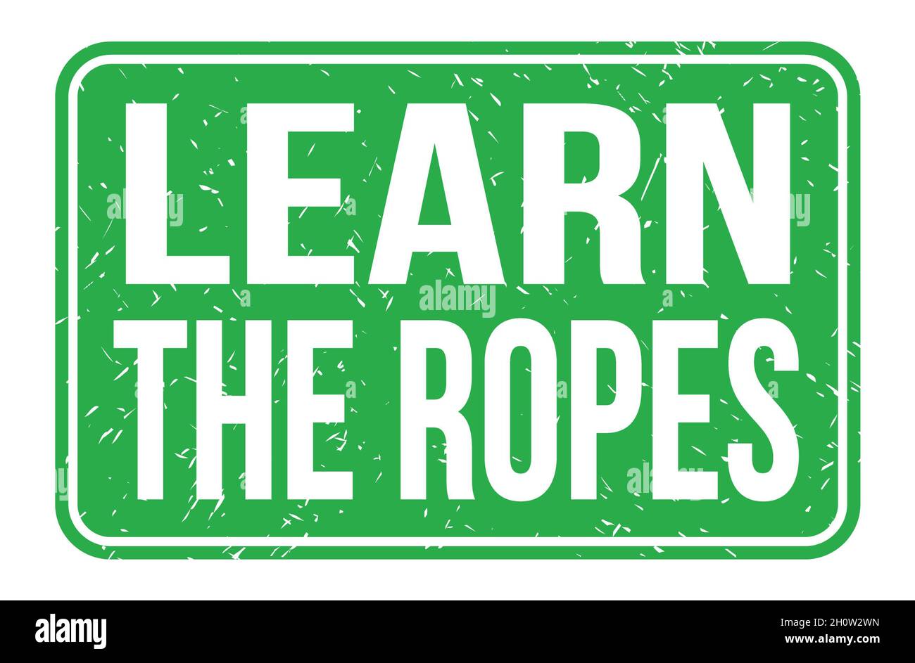 LEARN THE ROPES, words written on green rectangle stamp sign Stock ...