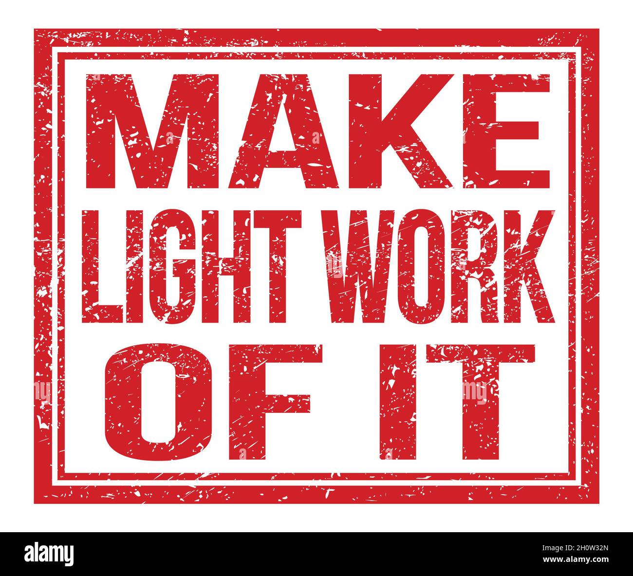 MAKE LIGHT WORK OF IT, written on red grungy stamp sign Stock Photo - Alamy
