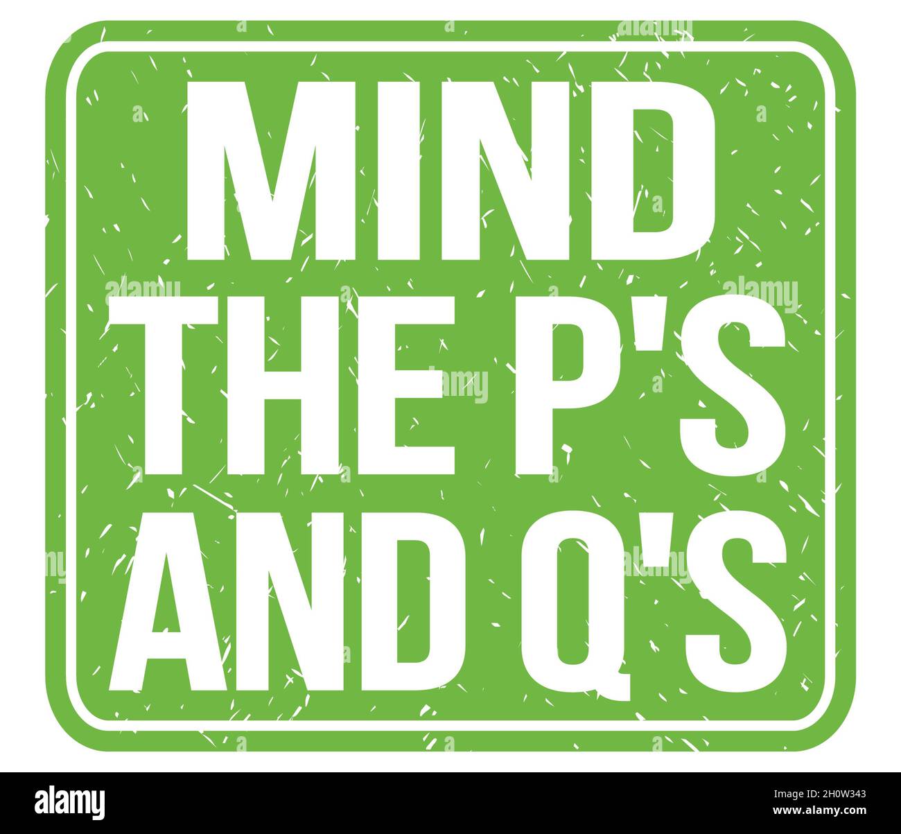 MIND THE P'S AND Q'S, text written on green vintage stamp sign Stock ...