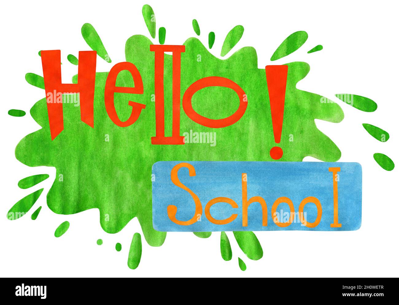 Text HELLO SCHOOL! on a green blot and a blue rectangle. Drawn by hand ...