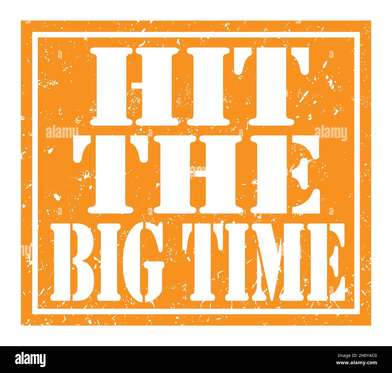 HIT THE BIG TIME, words written on orange stamp sign Stock Photo - Alamy