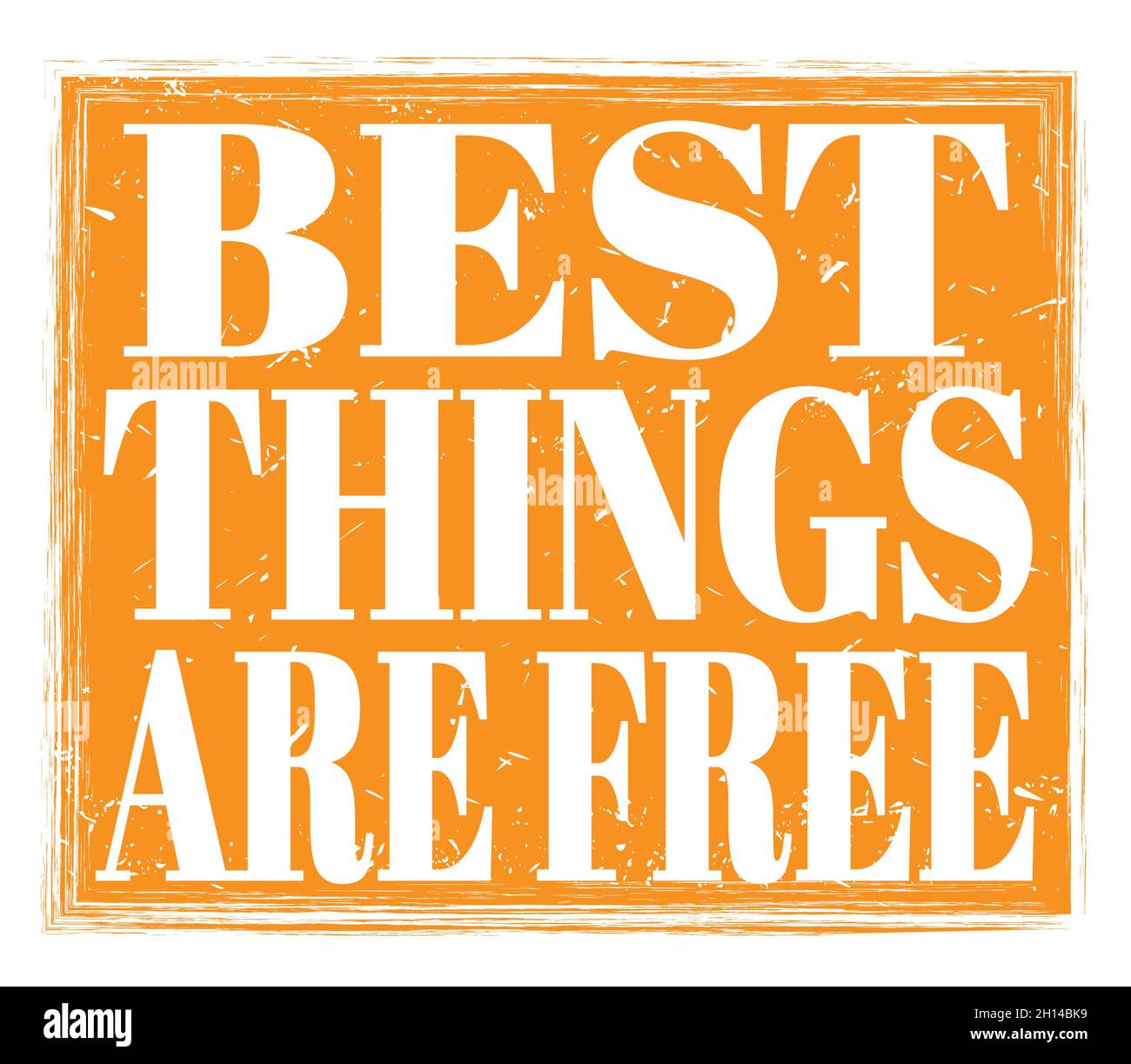 BEST THINGS ARE FREE, written on orange grungy stamp sign Stock Photo ...