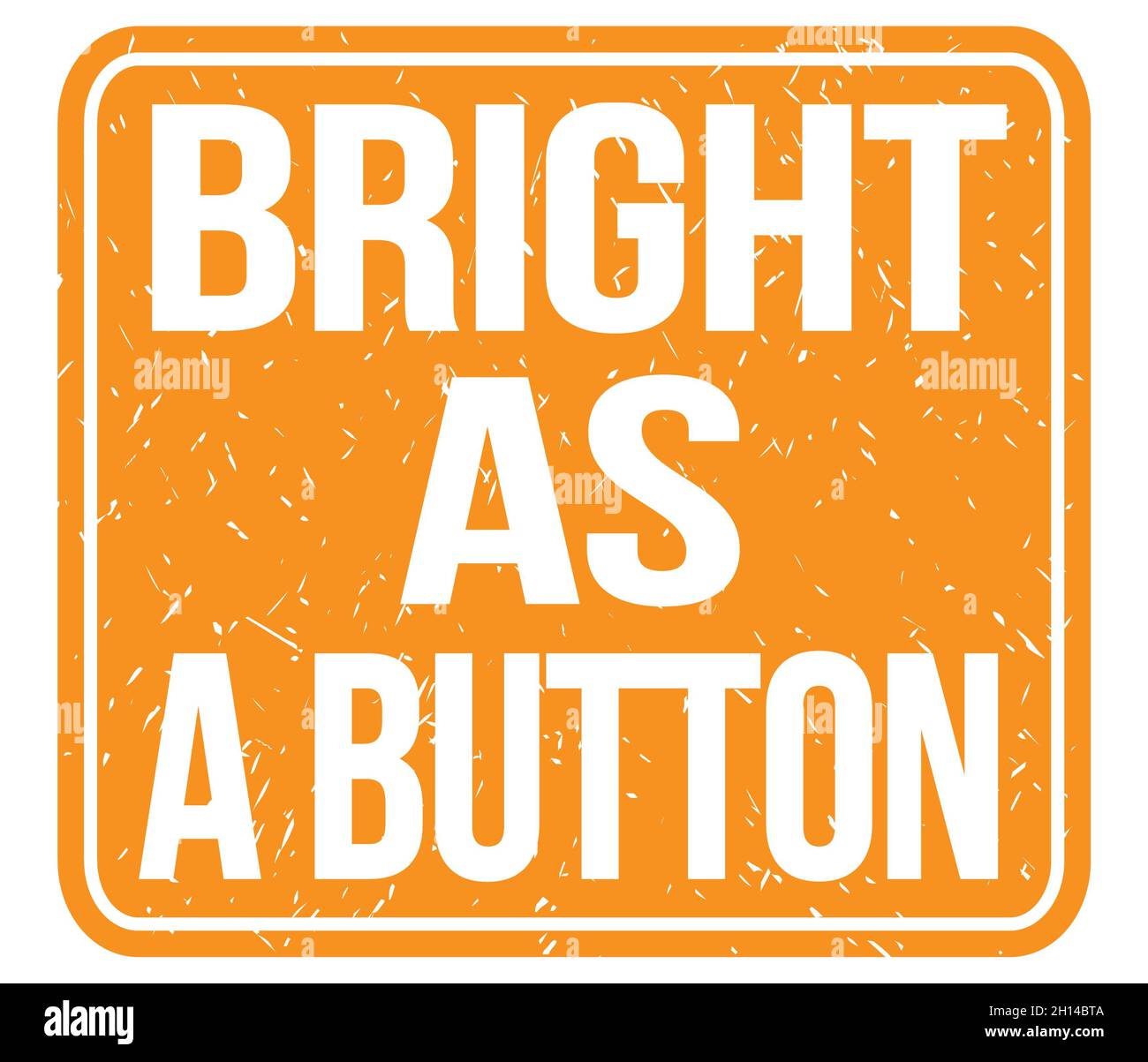 BRIGHT AS A BUTTON, text written on orange vintage stamp sign Stock ...