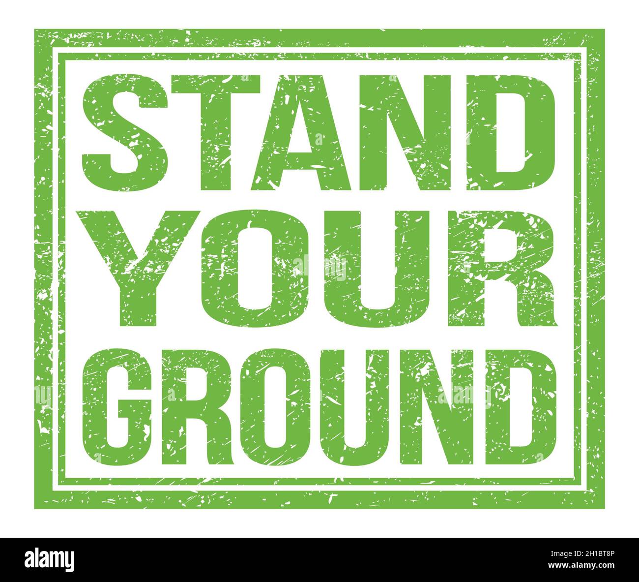 STAND YOUR GROUND, written on green grungy stamp sign Stock Photo - Alamy