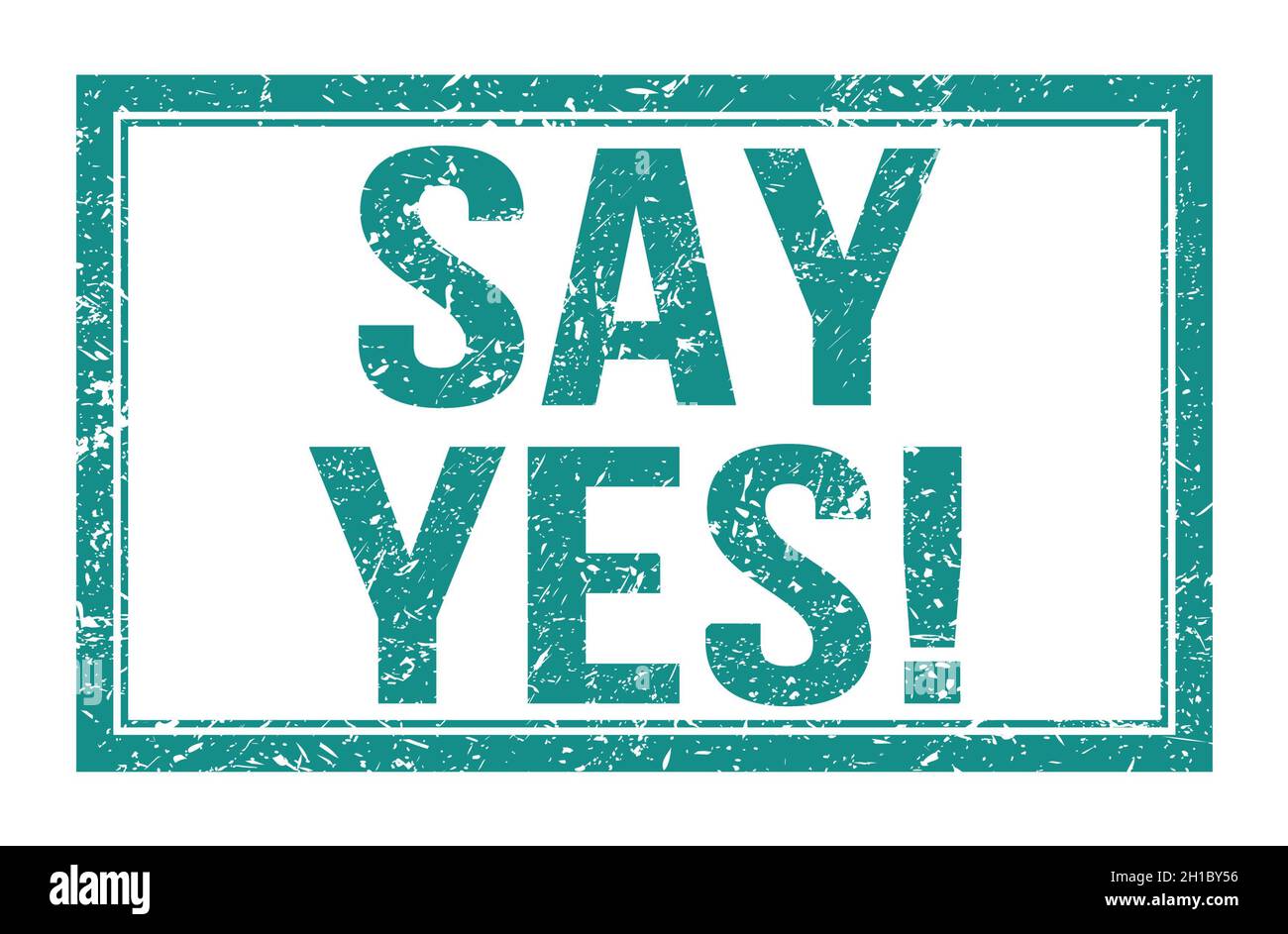 SAY YES!, words written on blue rectangle stamp sign Stock Photo - Alamy