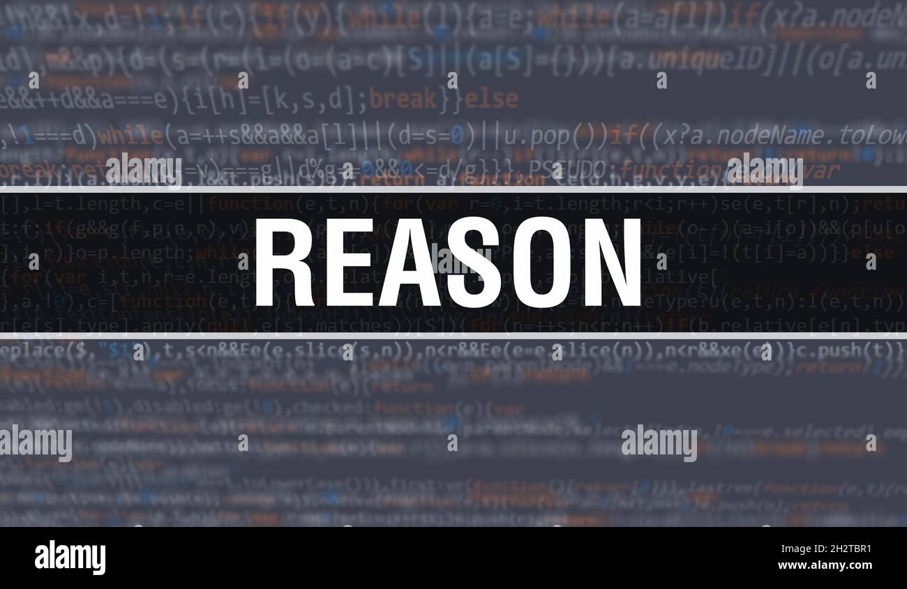 Reason text written on Programming code abstract technology background ...