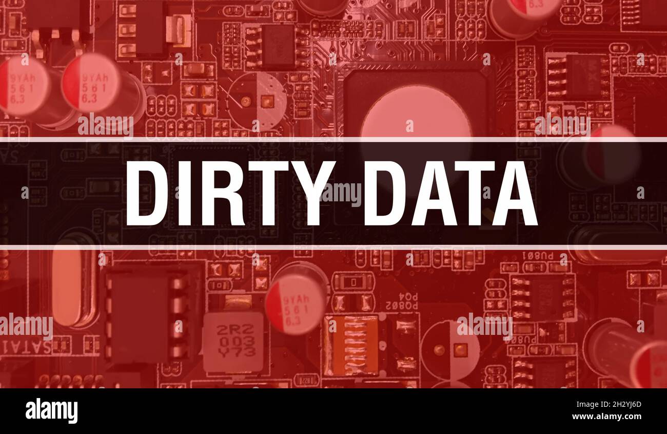 Dirty Data text written on Circuit Board Electronic abstract technology ...
