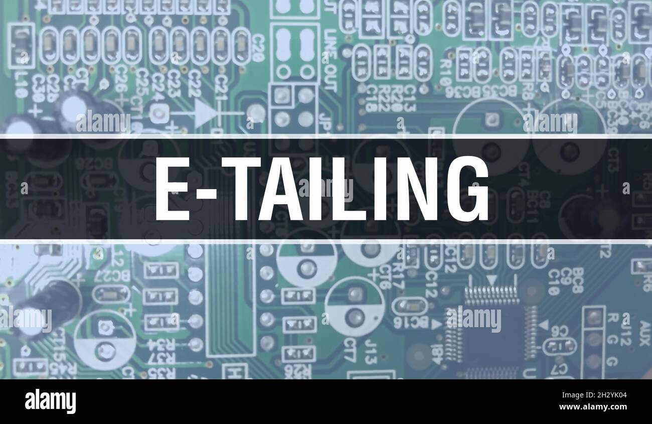 E-Tailing concept with Computer motherboard. E-Tailing text written on ...