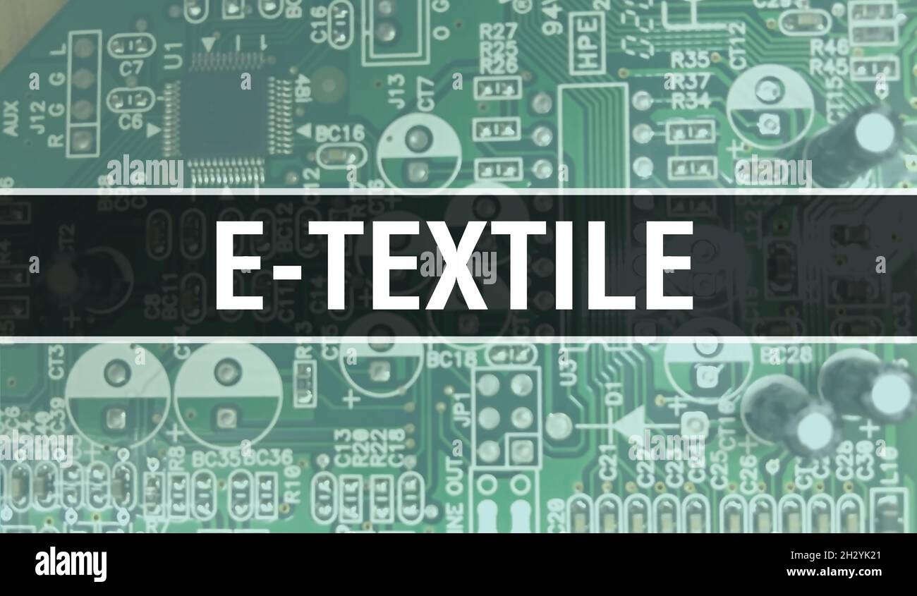 E-Textile text written on Circuit Board Electronic abstract technology ...