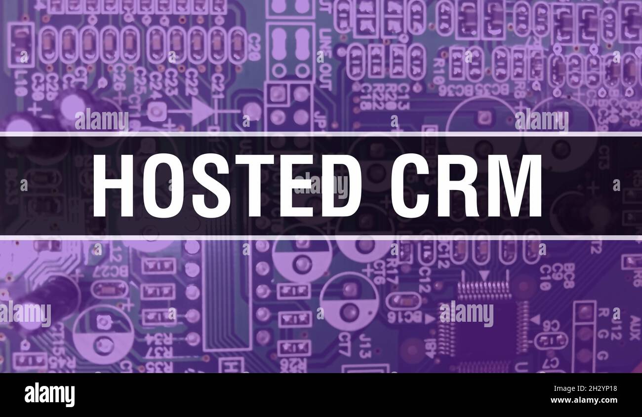 Hosted CRM concept with Computer motherboard. Hosted CRM text written ...