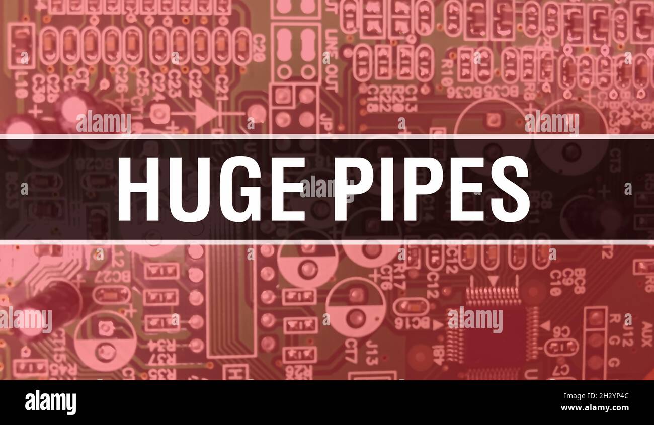 Huge Pipes concept with Computer motherboard. Huge Pipes text written ...