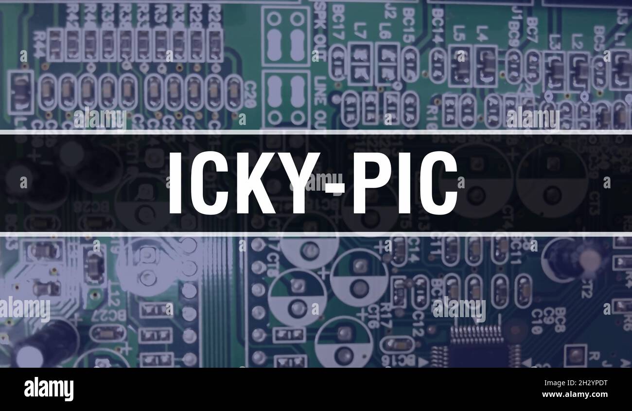 Icky-Pic concept with Computer motherboard. Icky-Pic text written on ...