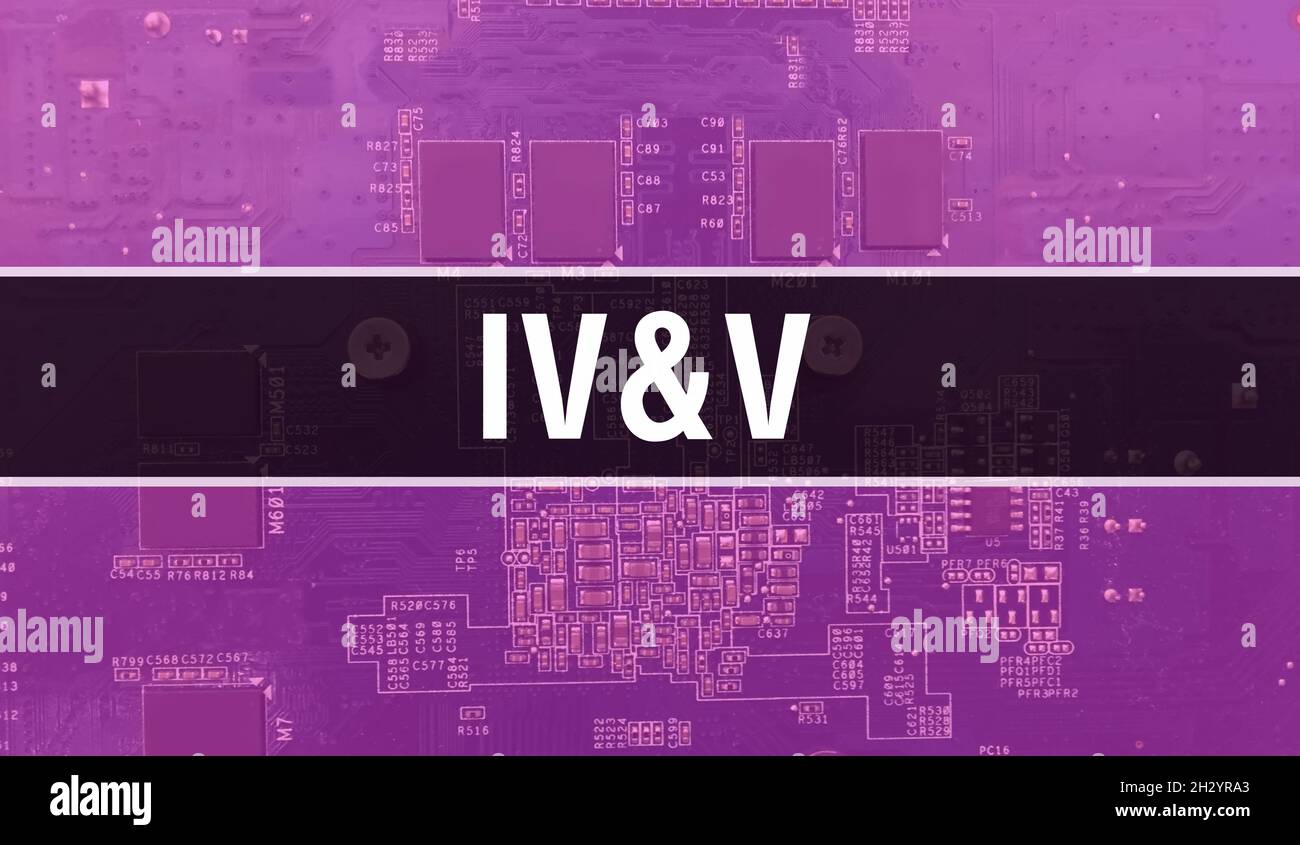 IV&V concept with Electronic Integrated Circuit on circuit board. IV&V ...