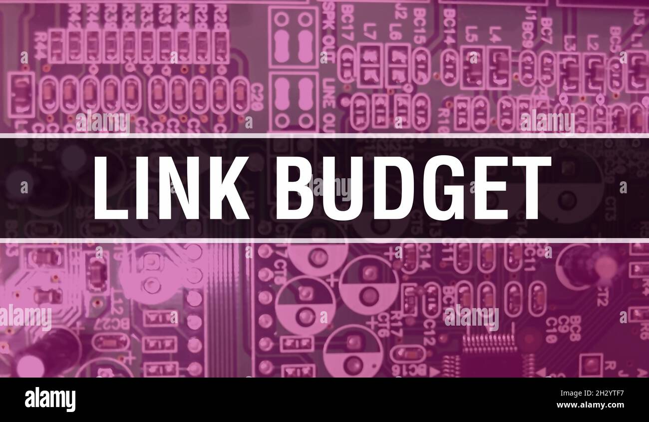 Link Budget concept with Computer motherboard. Link Budget text written ...