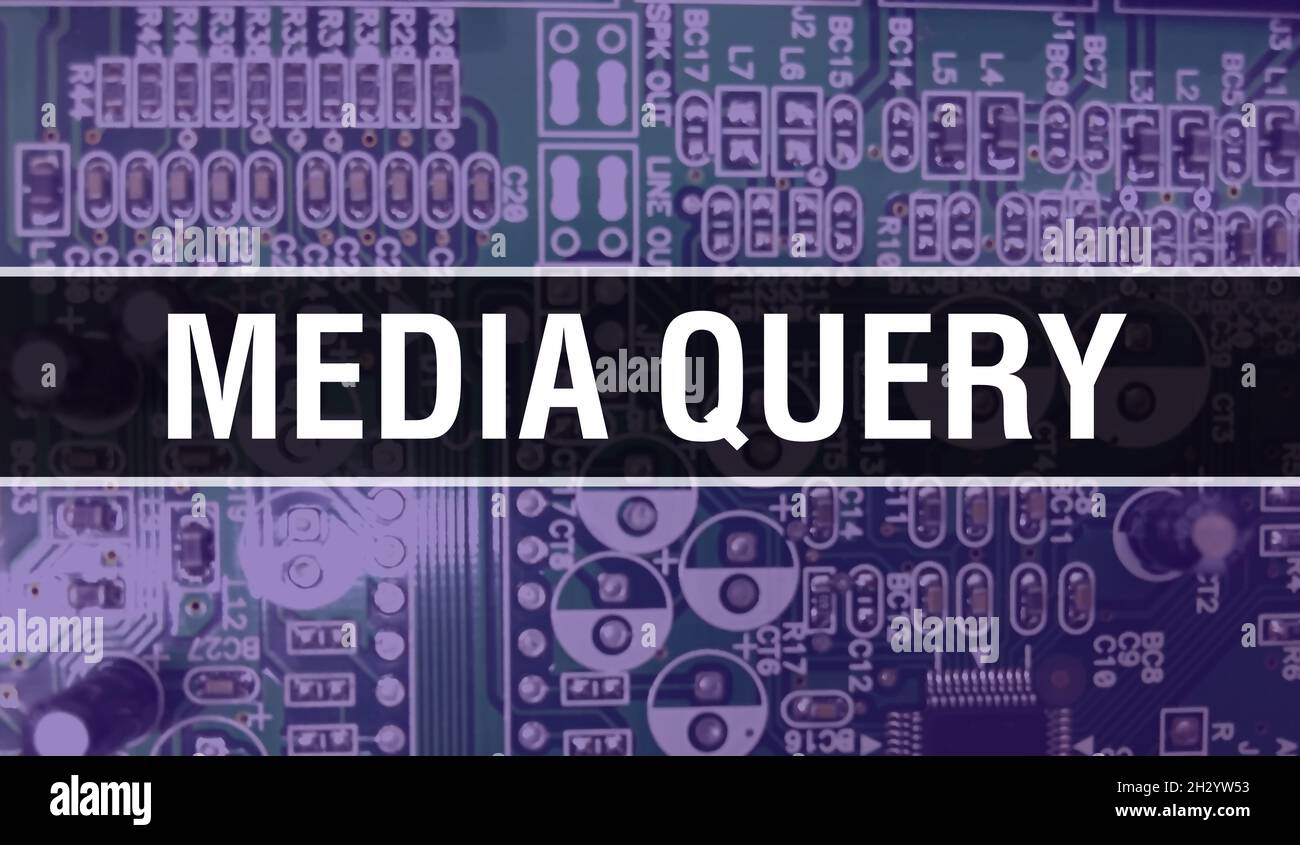 Media Query concept with Computer motherboard. Media Query text written ...