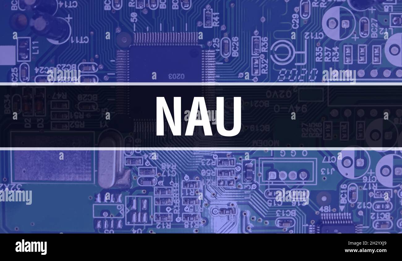 NAU concept with Electronic Integrated Circuit on circuit board. NAU ...