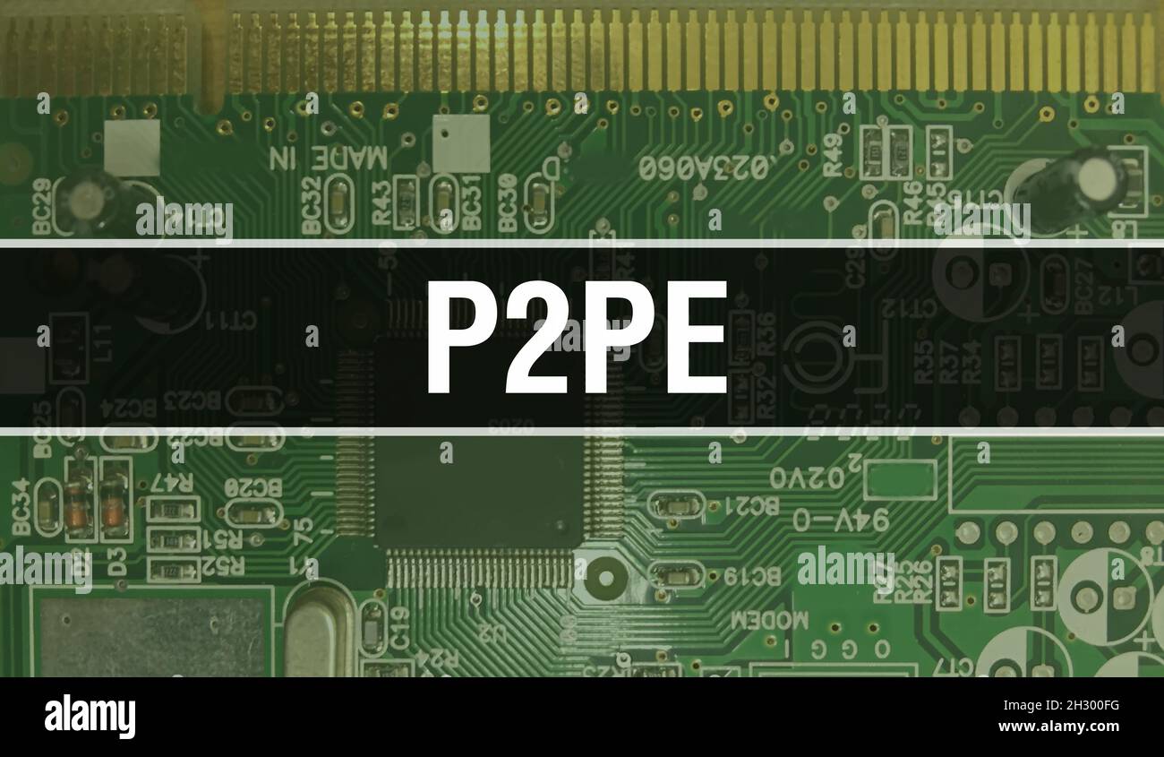 P2PE text written on Circuit Board Electronic abstract technology ...