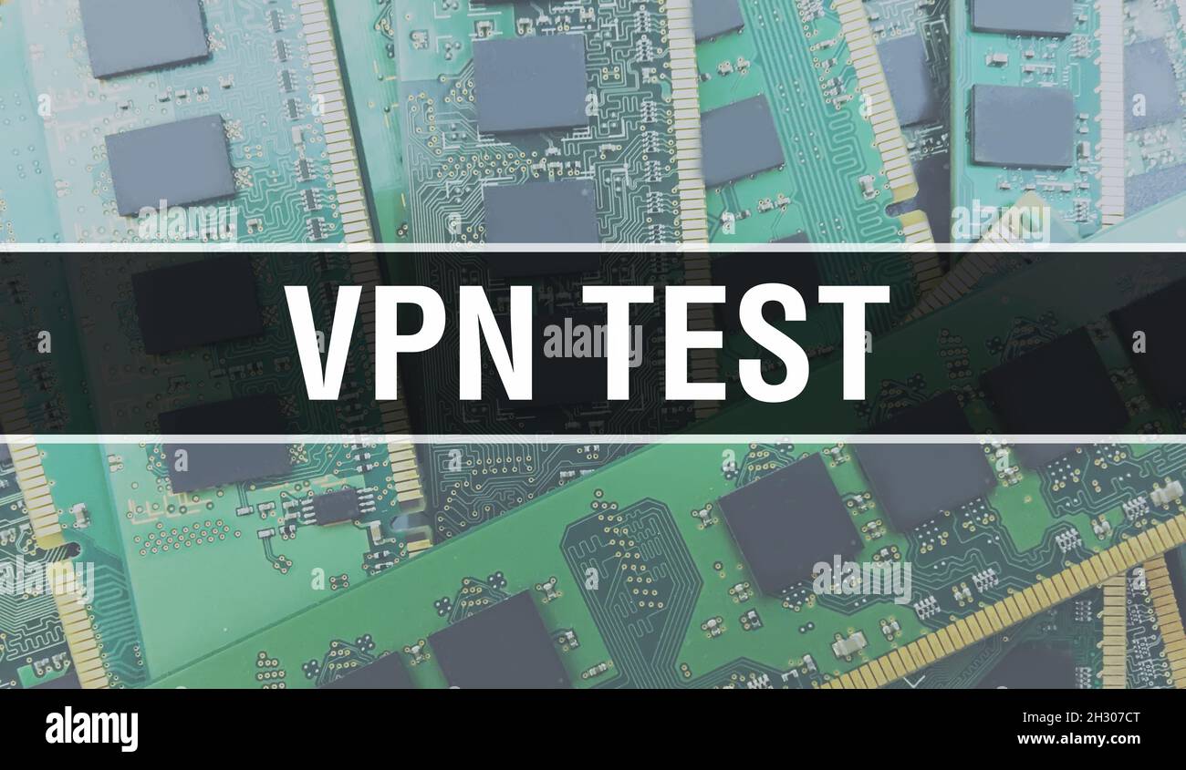 VPN Test concept with Computer motherboard. VPN Test text written on ...